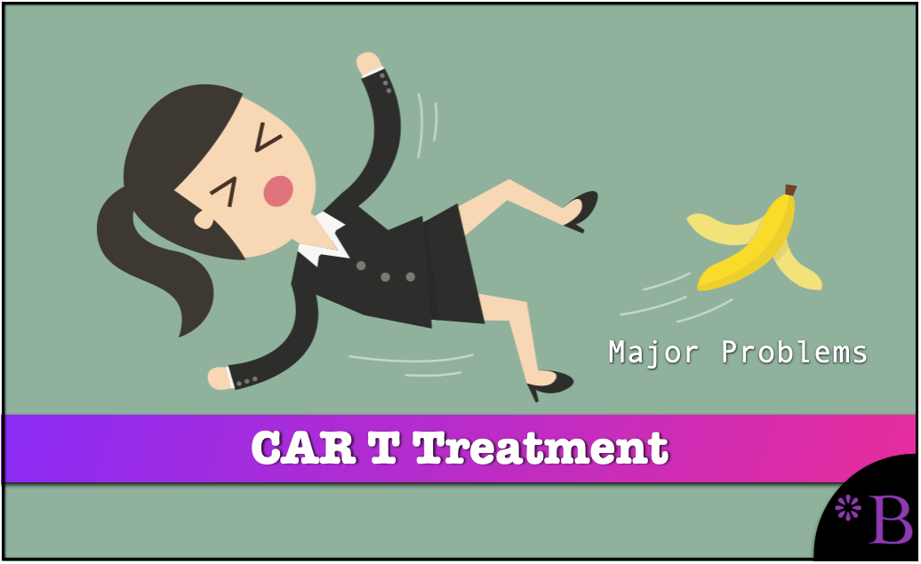 The Multiple Problems with CAR-T as a Cancer Treatment - Brightwork ...