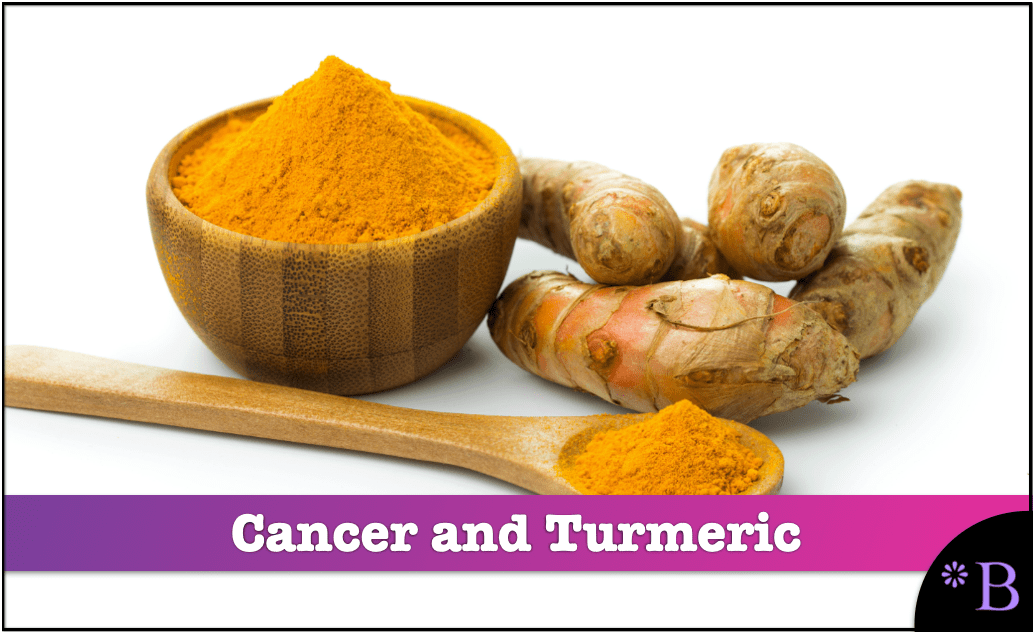 The Mechanisms by Which Turmeric Works Against Cancer - Brightwork ...