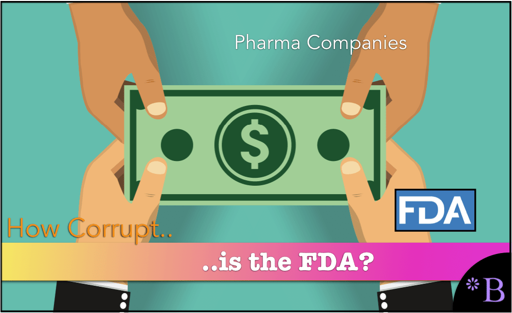 How the FDA Has Been Corrupted by the Pharmaceutical Companies ...