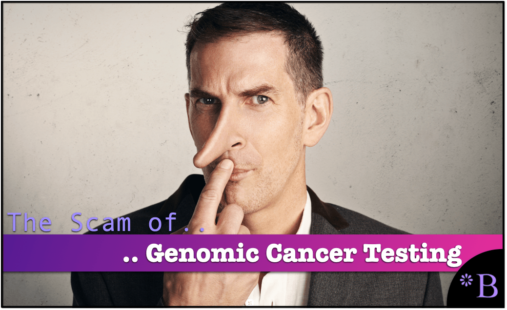 The Scam of Genomic Testing and Precision Oncology for Treating Cancer ...
